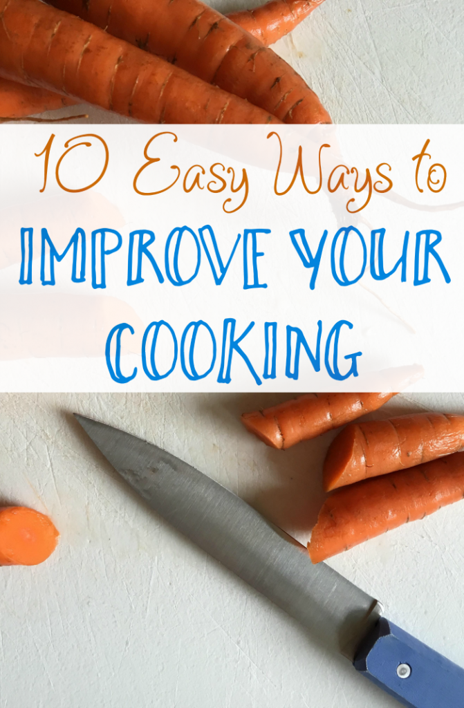 10 Easy Ways to Improve Your Cooking Without Enrolling in Culinary ...